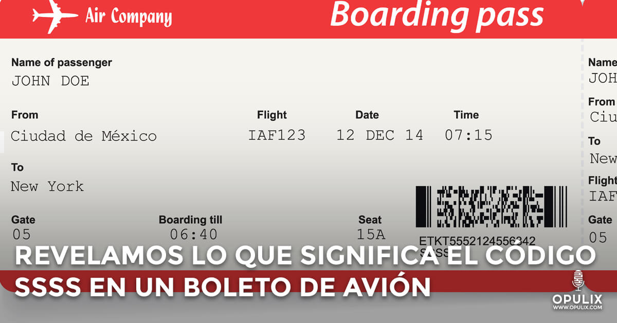 Revelamos lo que significa el código SSSS en un boleto de avión - Opulix