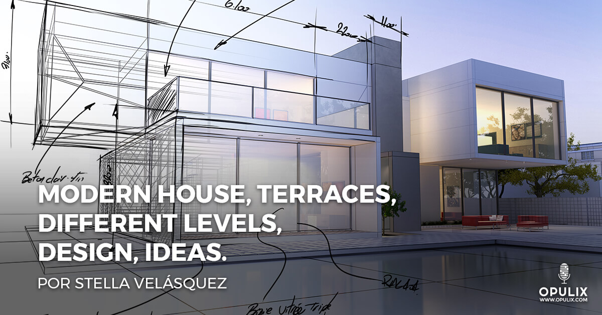 Modern House, Terraces, Different Levels, Design, Ideas - Opulix