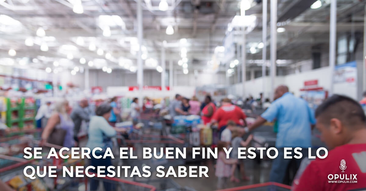 Se acerca el Buen Fin y esto es lo que necesitas saber...