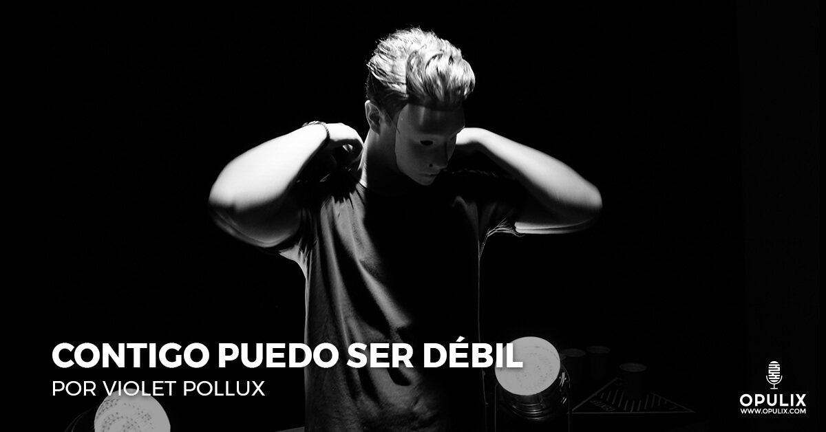 Contigo puedo ser débil