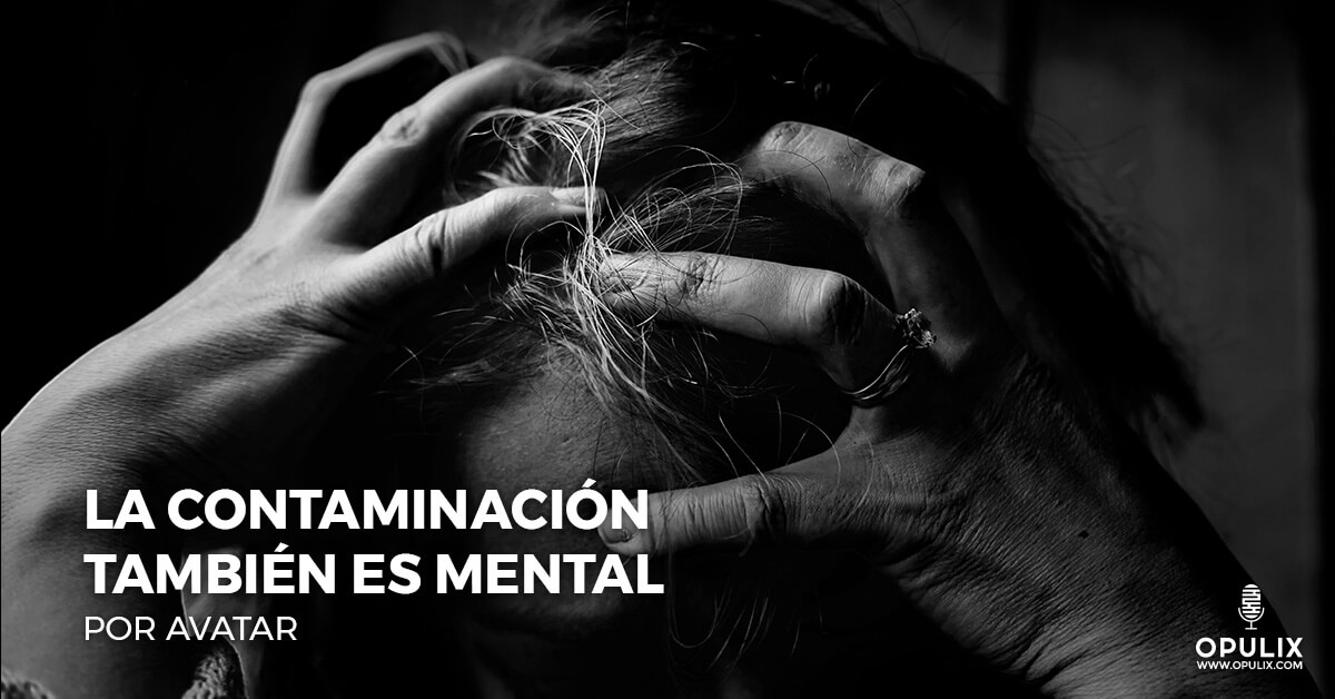 La contaminación también es mental