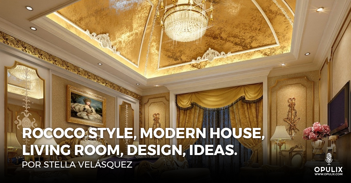 ROCOCO STYLE, MODERN HOUSE, LIVING ROOM, DESIGN, IDEAS.